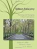 Urban Forestry Planning And Managing Urban Greenspaces Third Edition