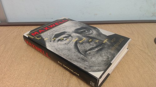 Maxwell: The Rise and Fall of Robert Maxwell and His Empire: Greenslade ...