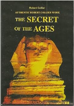 The Secret of the Ages: Authentic Robert Collier Work: Amazon.co.uk ...