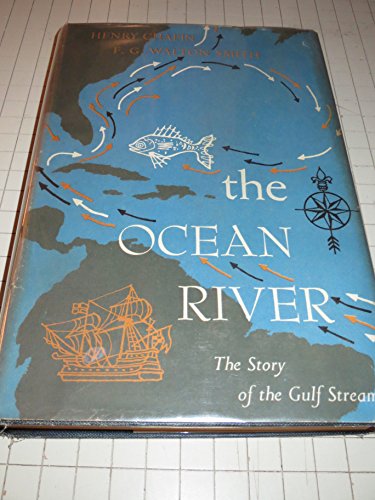 The Ocean River: The Story Of The Gulf Stream: Henry Chapin, F.G ...