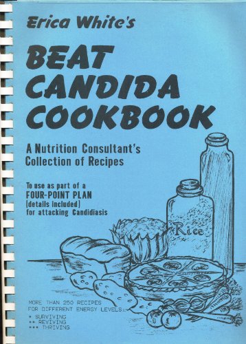 Erica White's Beat Candida Cookbook: A Nutrition Consultant's ...
