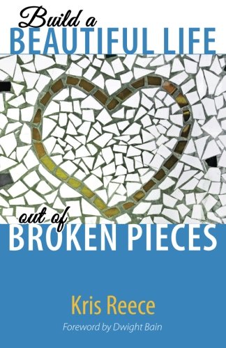 Build a Beautiful Life Out of Broken Pieces: Reece, Kris, Bain, Dwight ...