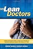 Lean Doctors: A Bold and Practical Guide to Using Lean Principles to ...
