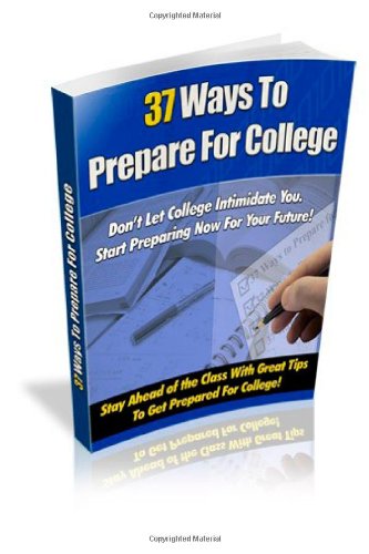 Amazon.com: 37 Ways To Prepare For College: Stay Ahead of the Class ...