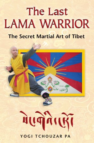 The Last Lama Warrior: The Secret Martial Art of Tibet: Pa, Yogi ...