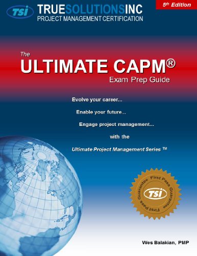The Ultimate CAPM Exam Prep Guide 5th Edition: Wes Balakian ...
