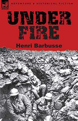Amazon.com: Under Fire: 9780857065100: Barbusse, Henri: Books