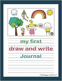My First Draw and Write Journal: 110 Blank Writing and Drawing ...