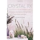 Crystal Rx: Daily Rituals for Cultivating Calm, Achieving Your Goals ...