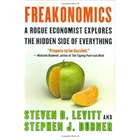 Freakonomics: A Rogue Economist Explores the Hidden Side of Everything ...