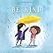 Be Kind: Pat Zietlow Miller, Jen Hill: 9781626723214: Amazon.com: Books