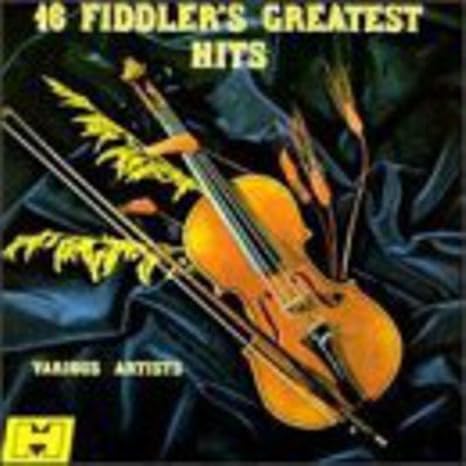 Fiddler's Greatest Hits / Various: Various Artists, Sixteen Fiddler's ...