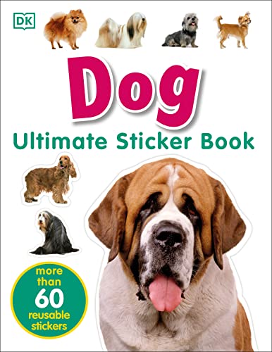 Ultimate Sticker Book: Dog: More Than 60 Reusable Full-Color Stickers ...