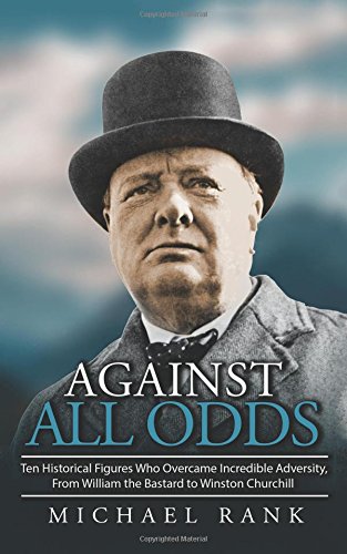 Against All Odds: Ten Historical Figures Who Overcome Incredible ...