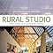 Rural Studio: Samuel Mockbee and an Architecture of Decency: Andrea ...