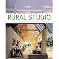 Rural Studio: Samuel Mockbee and an Architecture of Decency: Andrea ...