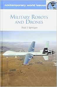 Military Robots and Drones: A Reference Handbook (Contemporary World ...