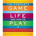 The Complete Game of Life and How to Play It: The Classic Text with ...