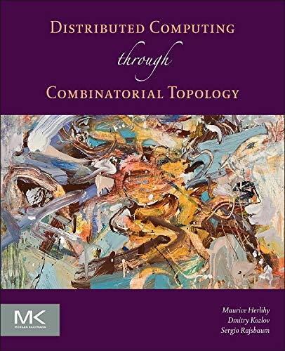 Distributed Computing Through Combinatorial Topology: Herlihy, Maurice ...
