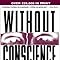 Without Conscience: The Disturbing World of the Psychopaths Among Us: Robert D. Hare ...