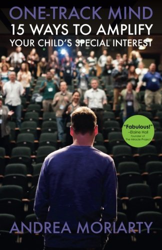 One-Track Mind: 15 Ways to Amplify Your Child's Special Interest ...