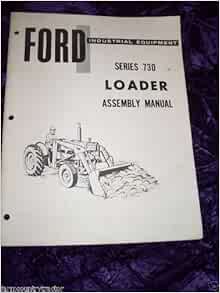 Ford 730 Loader Assembly Manual: Ford 730: Amazon.com: Books