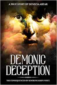 Demonic Deception: The Consequences of Ignoring Gods Voice: Abear ...