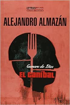Gumaro De Dios El Caníbal: Alejandro Almazan, Nitro/Press: Amazon.com ...