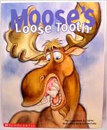 Moose's loose tooth: Jacqueline A Clarke: 9780439411837: Amazon.com: Books