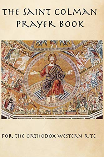 The Saint Colman Prayer Book: A Prayer Book for the Orthodox Western ...