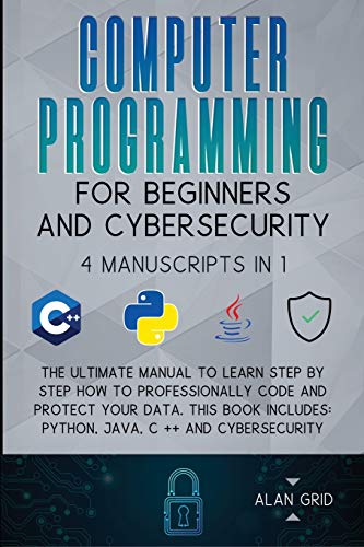 Computer Programming for Beginners and Cybersecurity: 4 MANUSCRIPTS IN ...