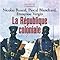La République coloniale: Nicolas Bancel, Pascal Blanchard, Françoise ...