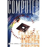 Computer: A History of the Information Machine (The Sloan Technology Series): Campbell-Kelly ...
