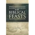 Celebrating Jesus in the Biblical Feasts Expanded Edition: Discovering ...