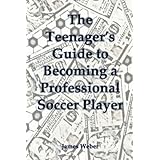 The Complete Guide to Become a Professional Soccer Player: Best Tips to ...