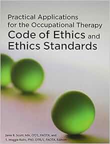 Practical Applications for the Occupational Therapy Code of Ethics and ...