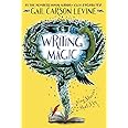 Writing Magic: Creating Stories that Fly: Levine, Gail Carson ...
