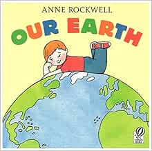 Our Earth: Rockwell, Anne: 9780152023836: Amazon.com: Books