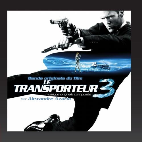 Alexandre Azaria - Le transporteur 3 - Transporter III (Original Motion ...
