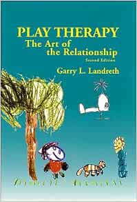 G. L. Landreth's Play Therapy 2nd(Second) edition[Hardcover])(2002): G ...