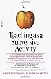 Teaching As a Subversive Activity: Neil Postman, Charles Weingartner ...