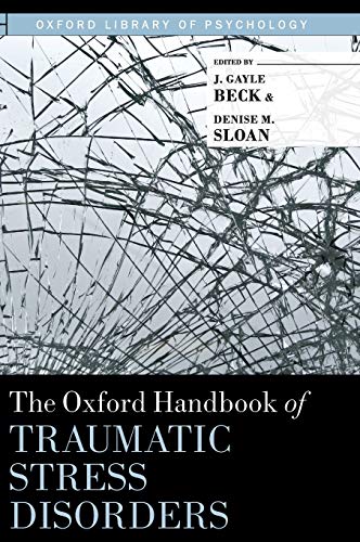 The Oxford Handbook of Traumatic Stress Disorders (Oxford Library of ...