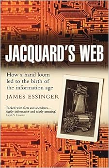 Jacquard's Web: How a Hand-Loom Led to the Birth of the Information Age ...