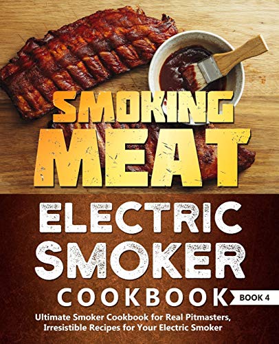 Smoking Meat: Electric Smoker Cookbook: Ultimate Smoker Cookbook for ...