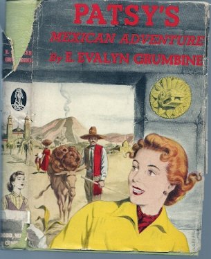 Patsy's Mexican Adventure: Grumbine, E. Evalyn, McNally, Dr. Andrew Jr ...