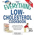 The Everything Low-Cholesterol Cookbook: Keep you heart healthy with 300 delicious low-fat, low ...