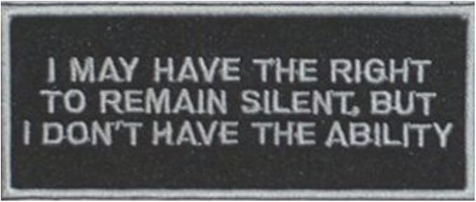 Klicnow I May have the Right to remain Silent, but I dont have the ...