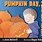 Pumpkin Day, Pumpkin Night: Rockwell, Anne, Halsey, Megan ...