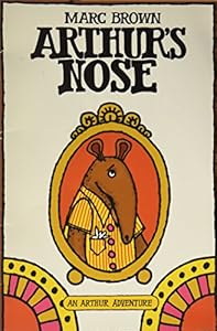 Arthur's Nose: An Arthur Adventure book by Marc Brown