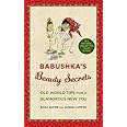 Babushka's Beauty Secrets: Old World Tips for a Glamorous New You ...